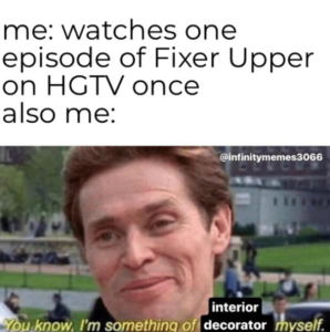 27 HGTV Memes For People Who Love HGTV As Much As Chip And Joanna Love ...