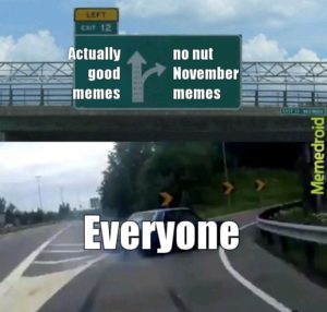 29 Of The Funniest No-Nut November Memes We Suddenly Had Plenty Of Free ...