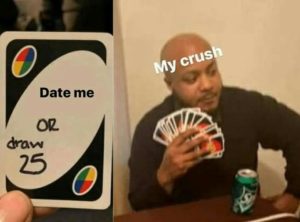 Date Someone Whose Name Starts With A J Or Draw 25 (Uno Memes)
