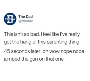Parenting Is Hard, But That's Why We Do The Funniest Parenting Memes Of ...