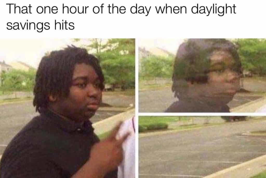 30 Funny Daylight Savings Memes To Get You Through The Time Change