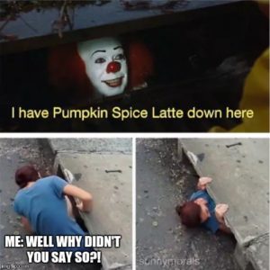 47 Pumpkin Spice Memes, Because We've Got Pumpkin Spice Everything Else