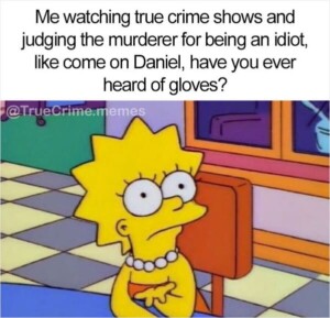 30 True Crime Memes For Any Weirdos Obsessed With Murder