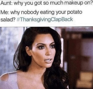 18 Savage Thanksgiving Clapbacks Dryer Than Your Auntie's Turkey