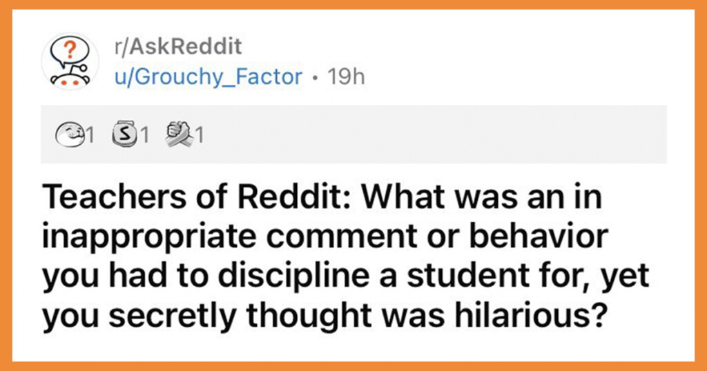Teachers Share The Most Inappropriate, But Funny, Things Students Have Said